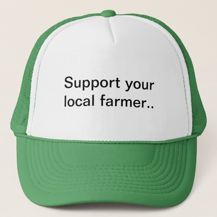 Farmer hat, farm, farming, Support your local farm Trucker Hat | Zazzle.com