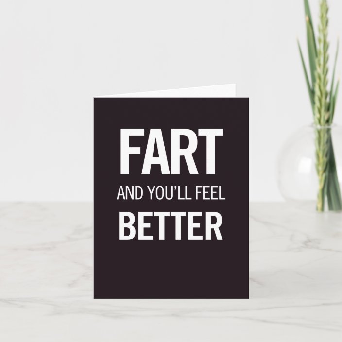 Fart and You'll Feel Better! Card | Zazzle.com