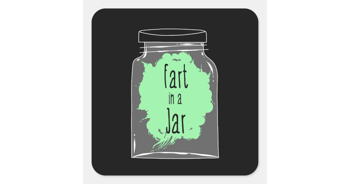 Fart In A Jar - Fart Joke - Funny Square Sticker | Zazzle