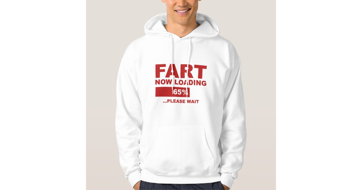 Fart Now Loading Hoodie | Zazzle