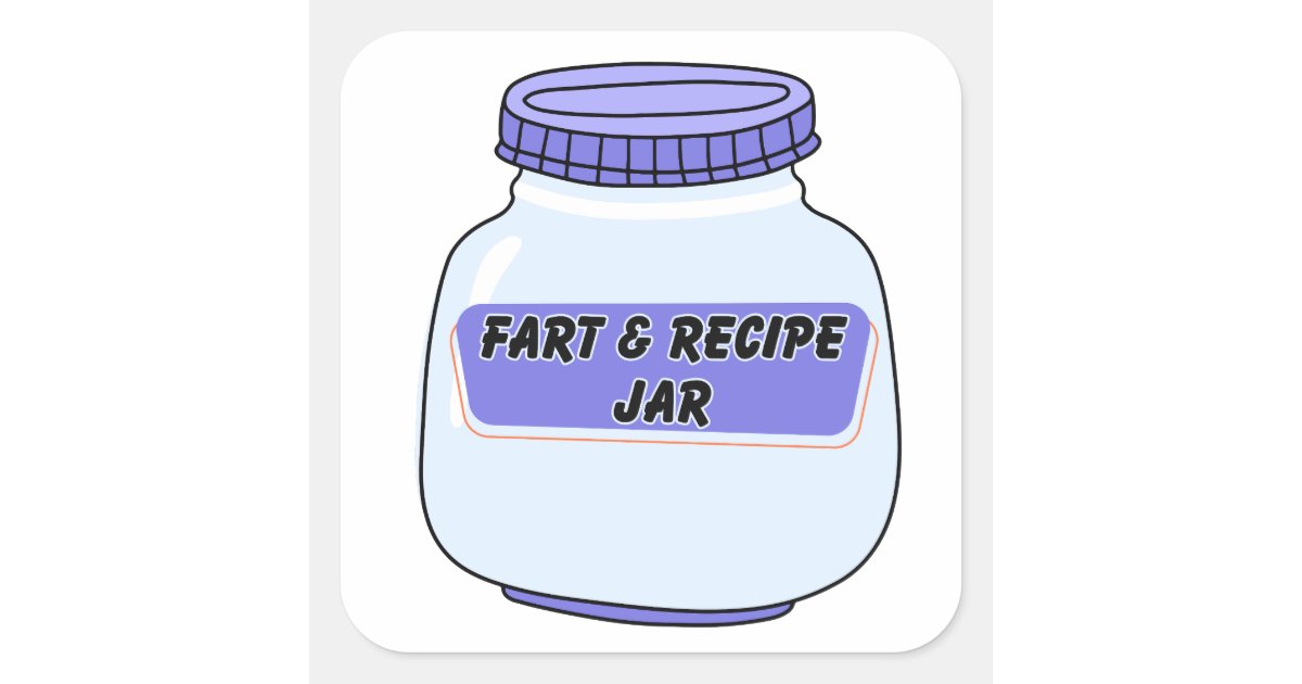 Fart & Recipe Jar Square Sticker | Zazzle