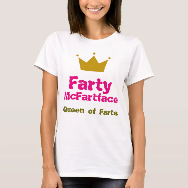 Farty McFartface - Queen of Farts T-Shirt | Zazzle
