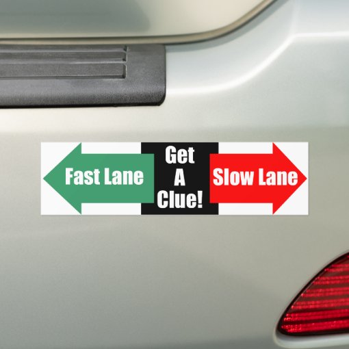 Fast Lane Slow Lane bumper sticker | Zazzle Fast Lane Slow Lane bumper sticker | Zazzle