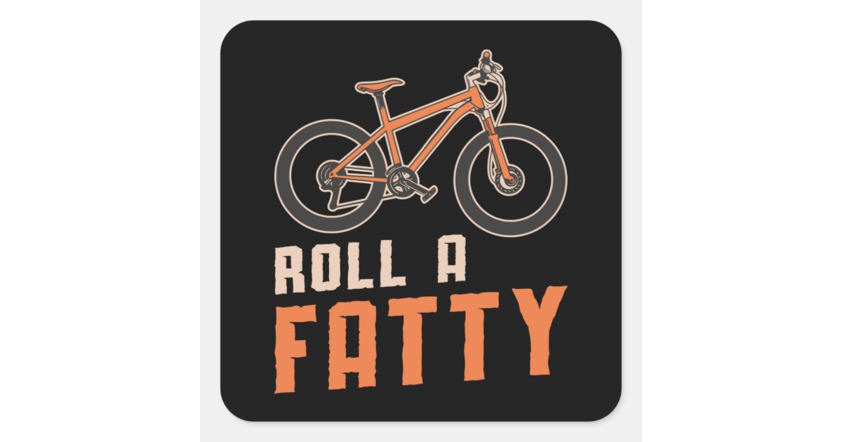 Fat Bike Roll A Fatty Mountain Bike Biker Biking Square Sticker | Zazzle