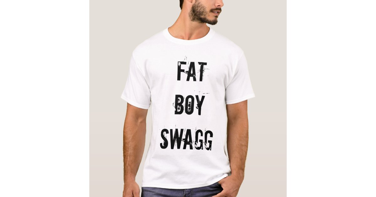 FAT BOY SWAG T-Shirt | Zazzle