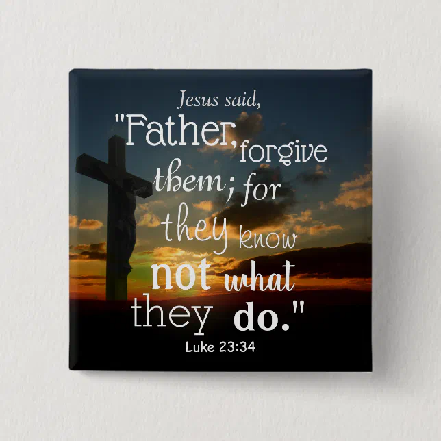 Father Forgive Them Forgiveness Bible Verse Button | Zazzle
