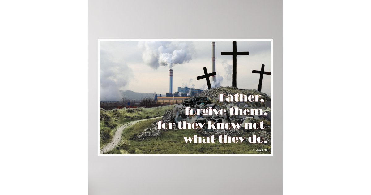 Father forgive them Poster | Zazzle