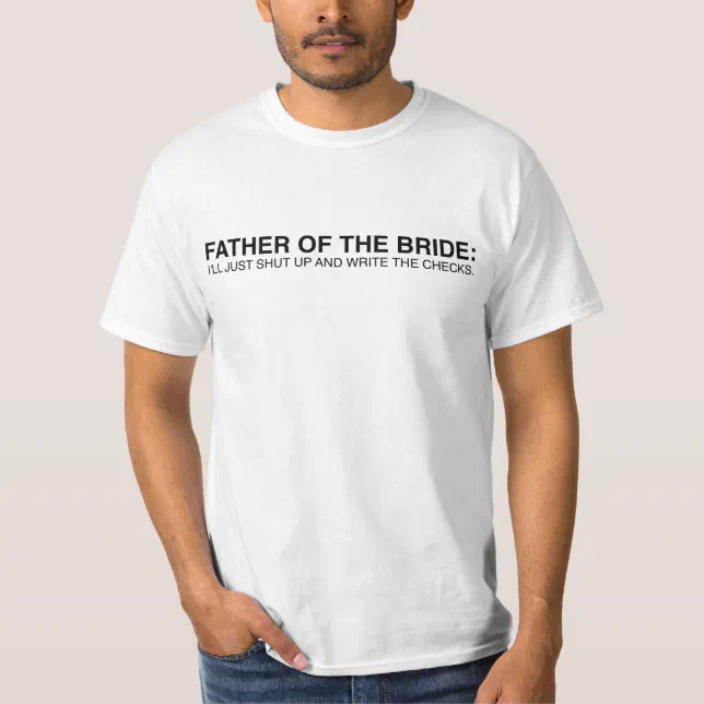 Father of the Bride Tee - Funny | Zazzle