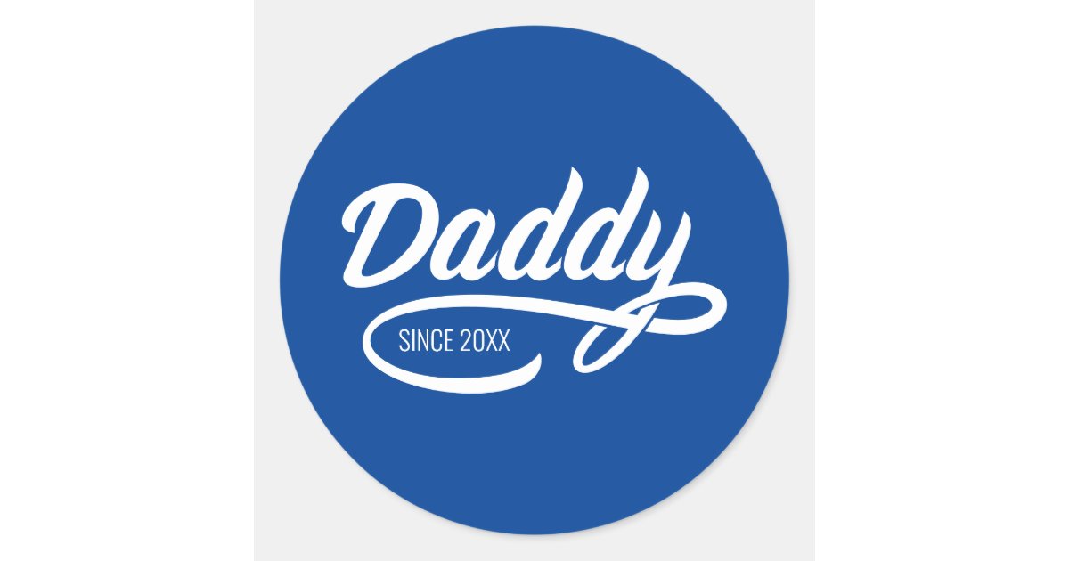 Father's Day - Daddy Since… Classic Round Sticker | Zazzle