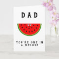 Father's Day One in a Melon Dad Card | Zazzle