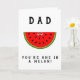 Father's Day One in a Melon Dad Card | Zazzle