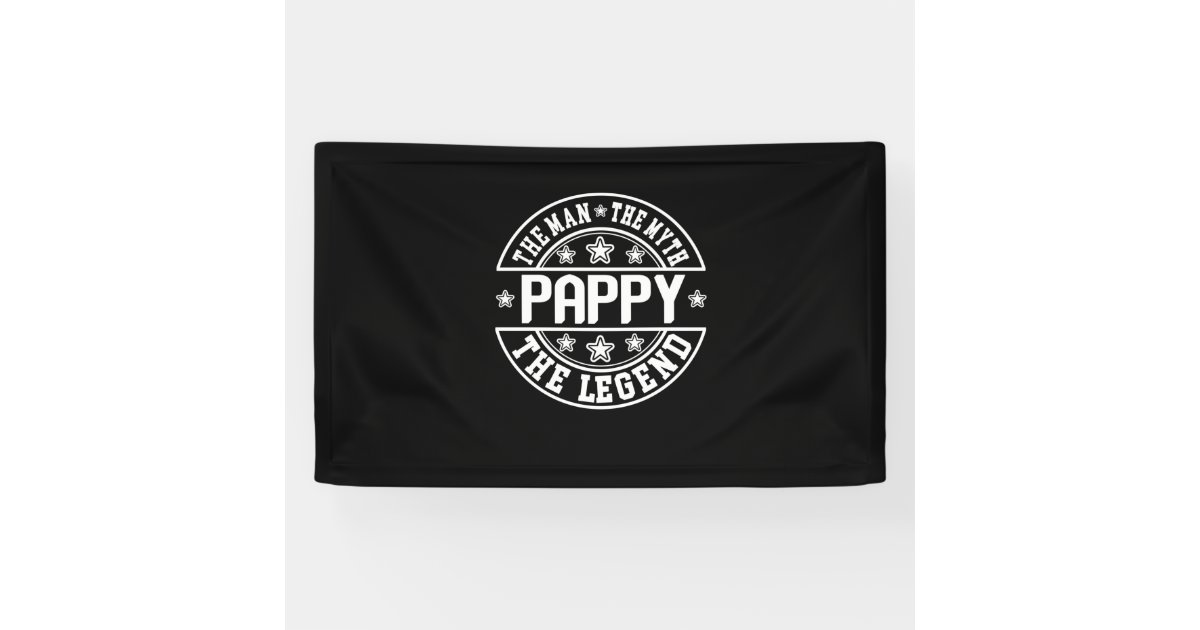 Father's Day | Pappy The Man The Myth The Legend Banner | Zazzle