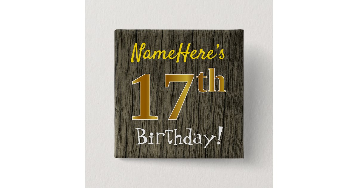 Faux Wood, Faux Gold 17th Birthday + Custom Name Pinback Button | Zazzle