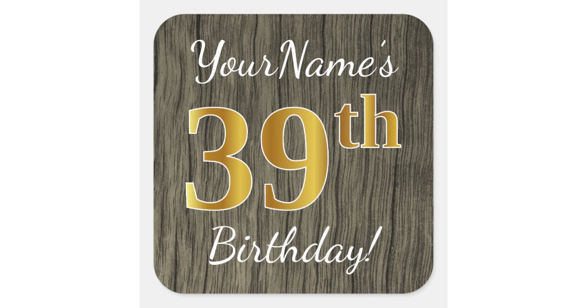 Faux Wood, Faux Gold 39th Birthday + Custom Name S Square Sticker | Zazzle