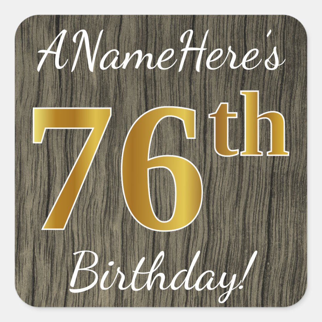 Faux Wood, Faux Gold 76th Birthday + Custom Name Square Sticker | Zazzle