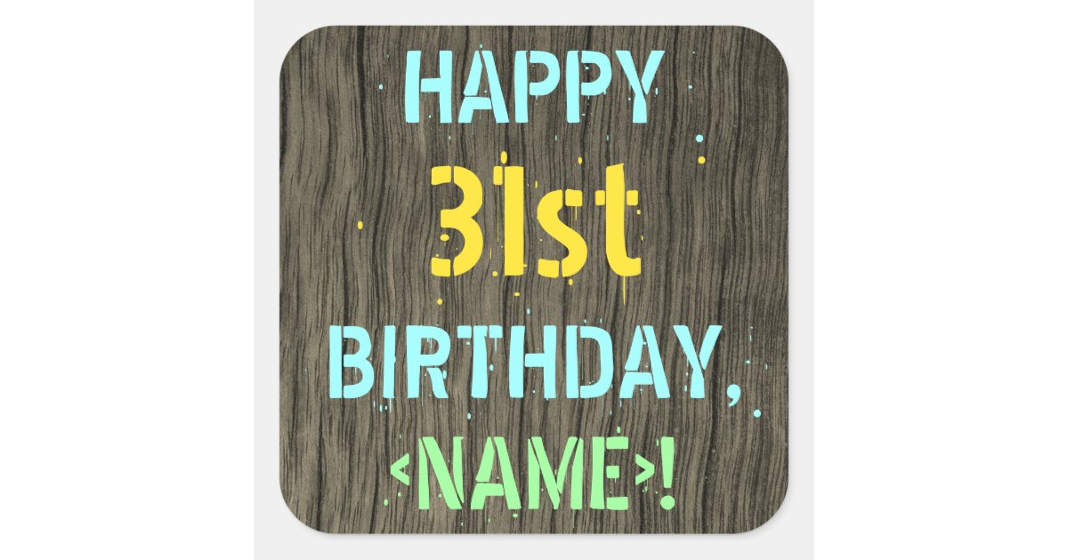 Faux Wood, Painted Text Look, 31st Birthday + Name Square Sticker | Zazzle