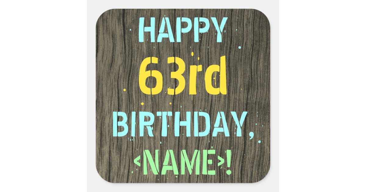 Faux Wood, Painted Text Look, 63rd Birthday + Name Square Sticker | Zazzle