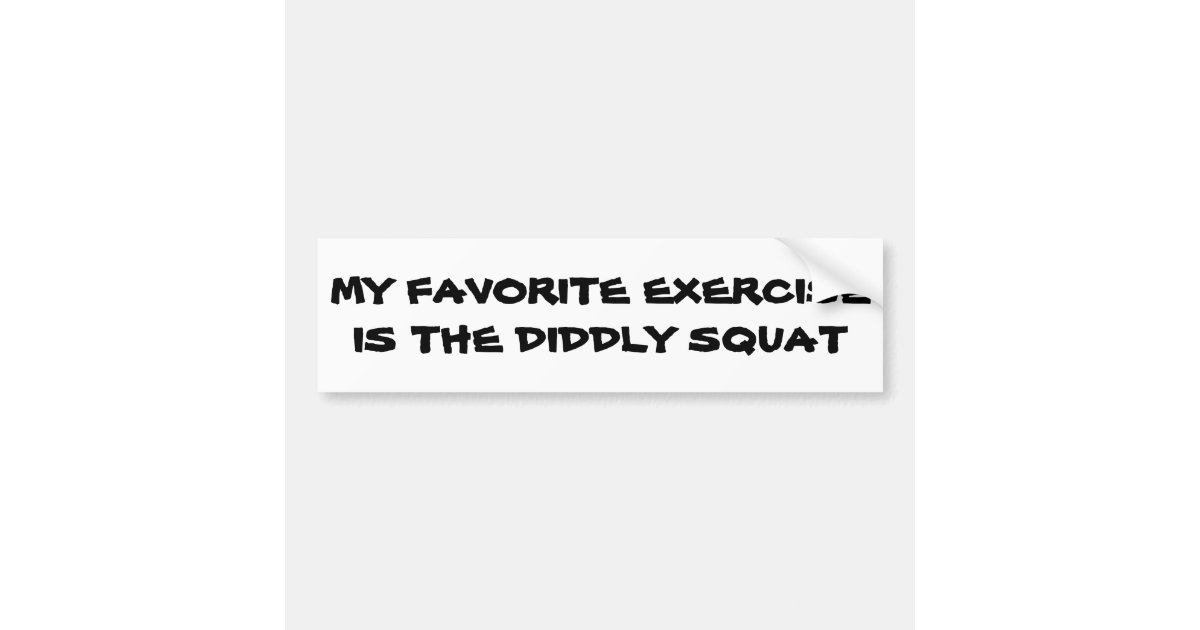 Favorite Exercise diddly Squats Bumper Sticker | Zazzle