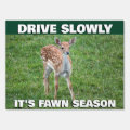 Fawn Season Drive Slowly for Baby Deer Yard Sign | Zazzle