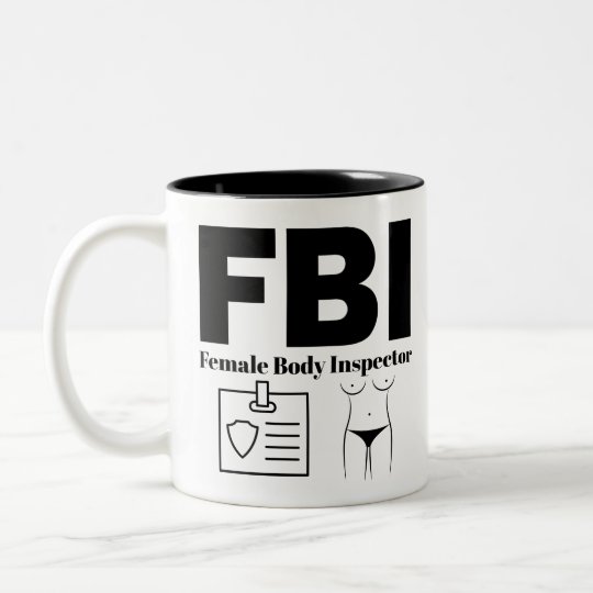 FBI Female Body Inspector Two-Tone Coffee Mug | Zazzle.com
