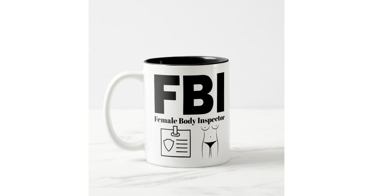 FBI Female Body Inspector Two-Tone Coffee Mug | Zazzle