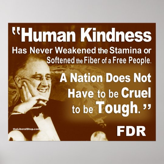 FDR Human Kindness Poster | Zazzle.com
