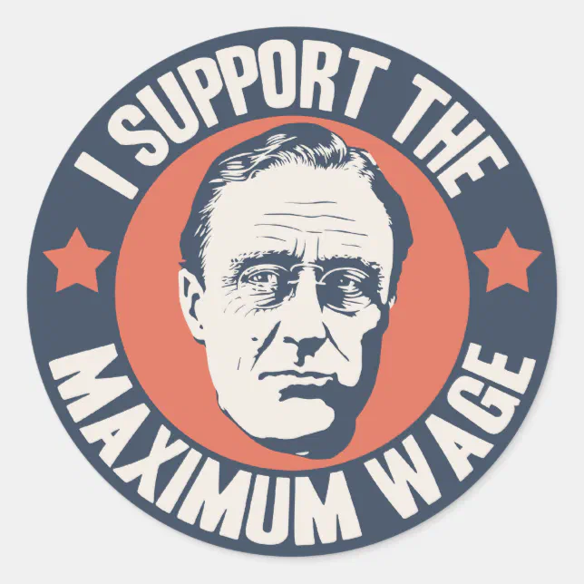 FDR Maximum Wage Classic Round Sticker | Zazzle