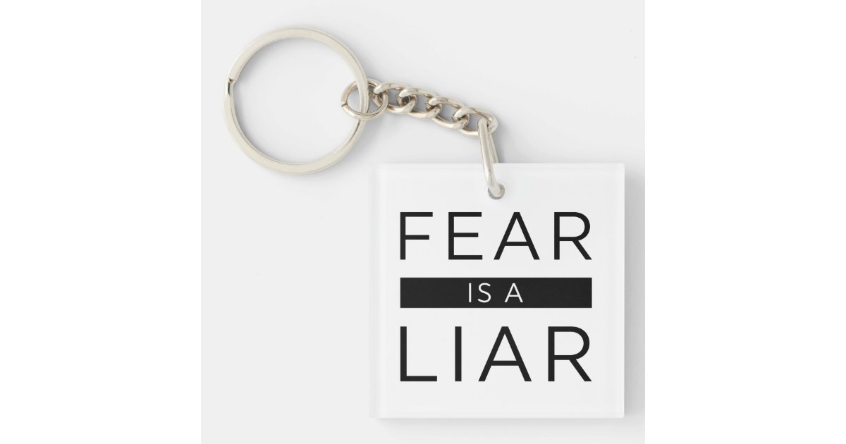 Fear Is A Liar Keychain | Zazzle
