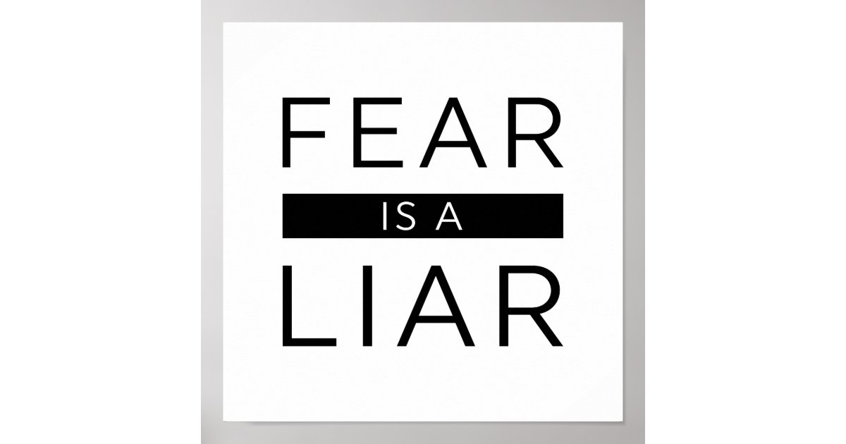Fear Is A Liar Poster | Zazzle