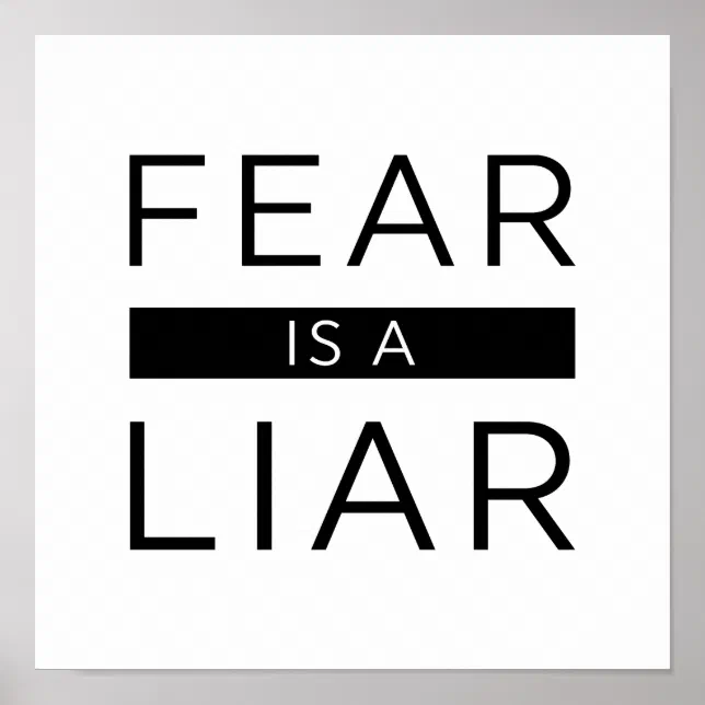 Fear Is A Liar Poster | Zazzle
