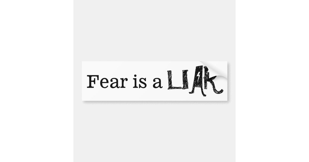 Fear is a Liar | Sayings | Any Style Customizable Bumper Sticker | Zazzle