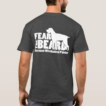 Fear the Beard - German Wirehaired Pointer T-Shirt | Zazzle