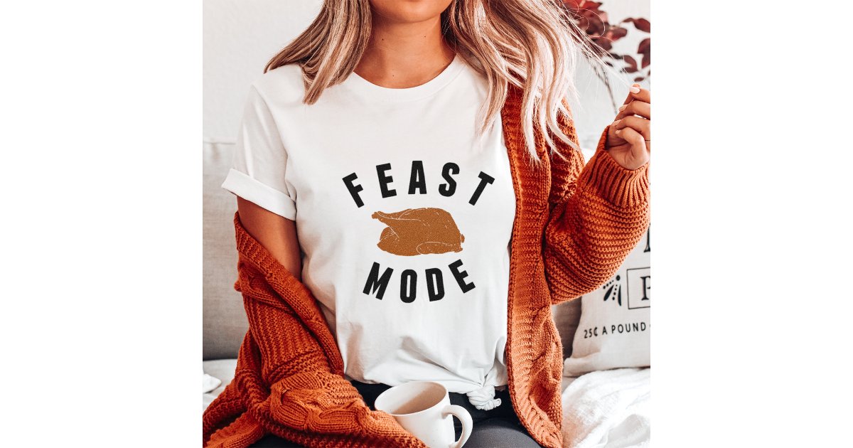 Feast Mode | Thanksgiving Turkey Women's T-Shirt | Zazzle