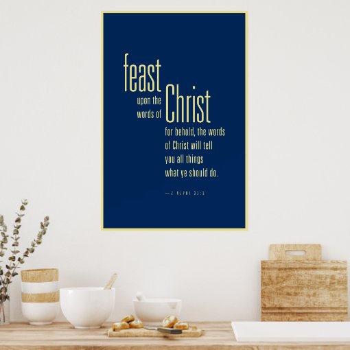 Feast upon the words of Christ (LDS) Poster | Zazzle