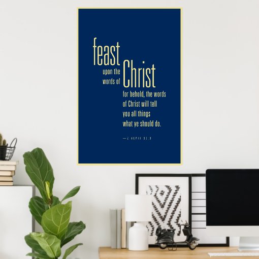 Feast upon the words of Christ (LDS) Poster | Zazzle
