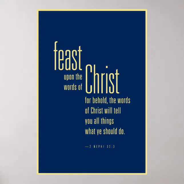 Feast upon the words of Christ (LDS) Poster | Zazzle