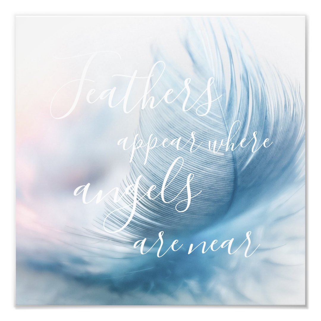 Feathers Appear Where Angels Are Near Quote Photo Print | Zazzle
