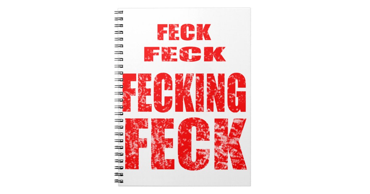 feck feck fecking feck notebook | Zazzle
