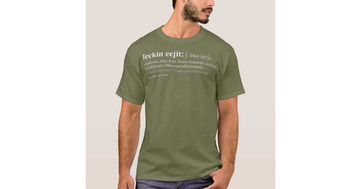 Feckin Eejit Irish Slang Definition T-Shirt | Zazzle