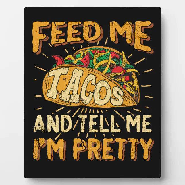 Feed Me Tacos and Tell Me I'm Beautiful Cinco de Plaque | Zazzle