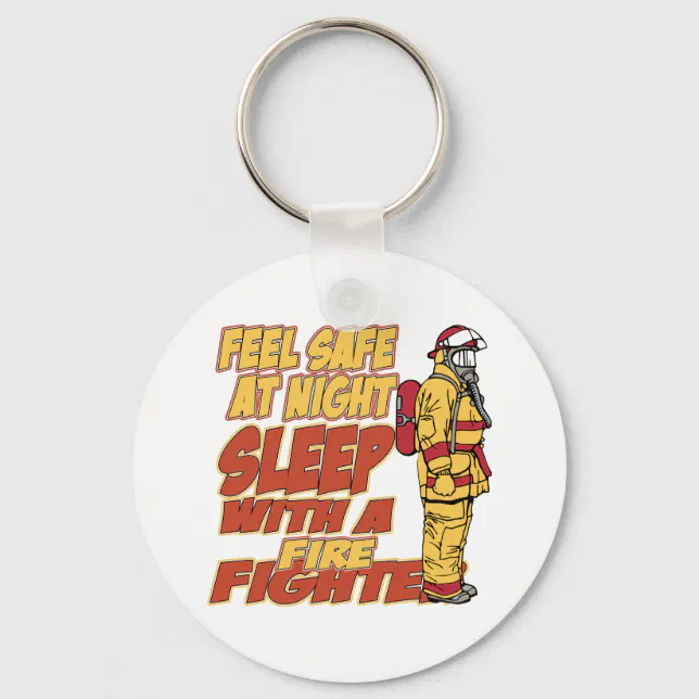 Feel Safe, Sleep with a Firefighter Keychain | Zazzle