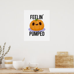 Feelin Pumped Funny Pumpkin Pun Poster | Zazzle