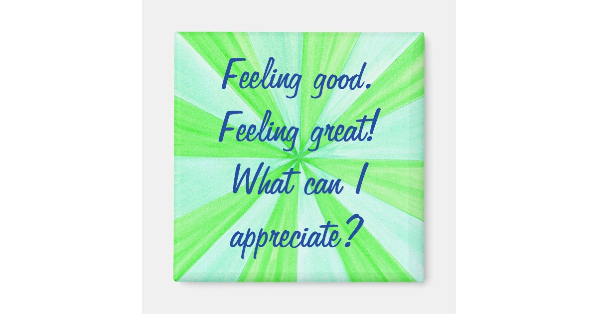 Feeling good, feeling great, affirmation magnets | Zazzle