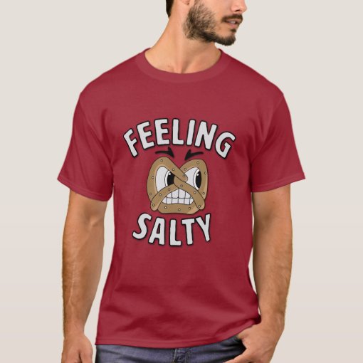 Feeling Salty T-Shirt | Zazzle