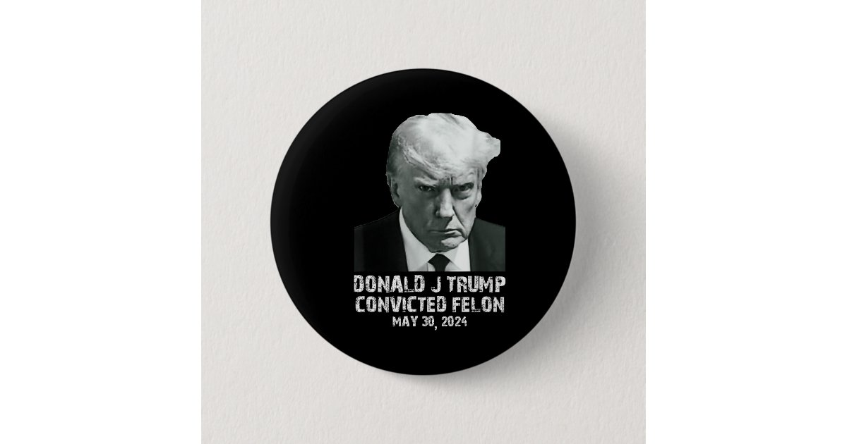 Felon Donald Trump Guilty Lock Him Up Trump Prison Button | Zazzle