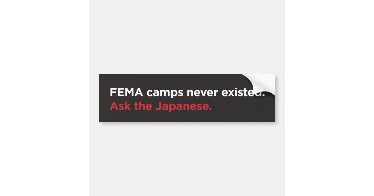 FEMA Camps - The Japanese Bumper Sticker | Zazzle