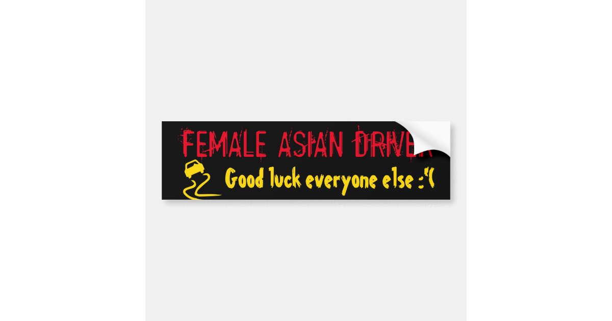 FEMALE ASIAN DRIVER BUMPER STICKER | Zazzle