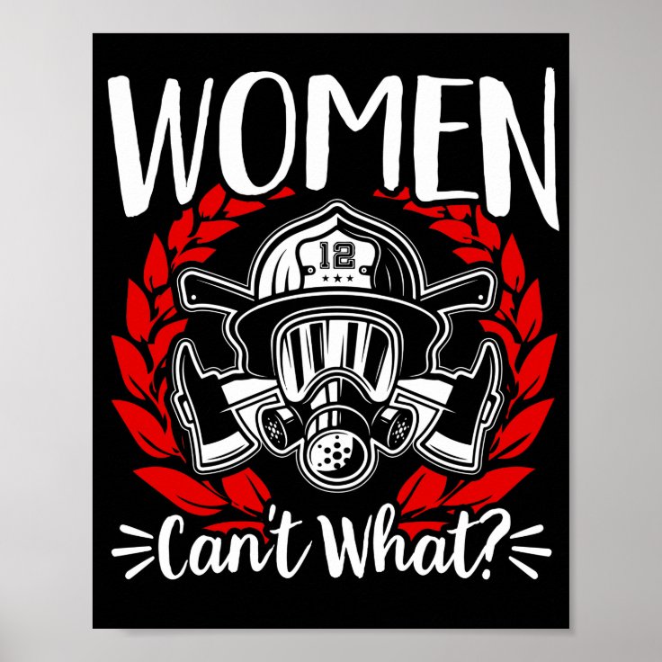 Female Firefighter Fire Rescue Women CanT What? Poster | Zazzle