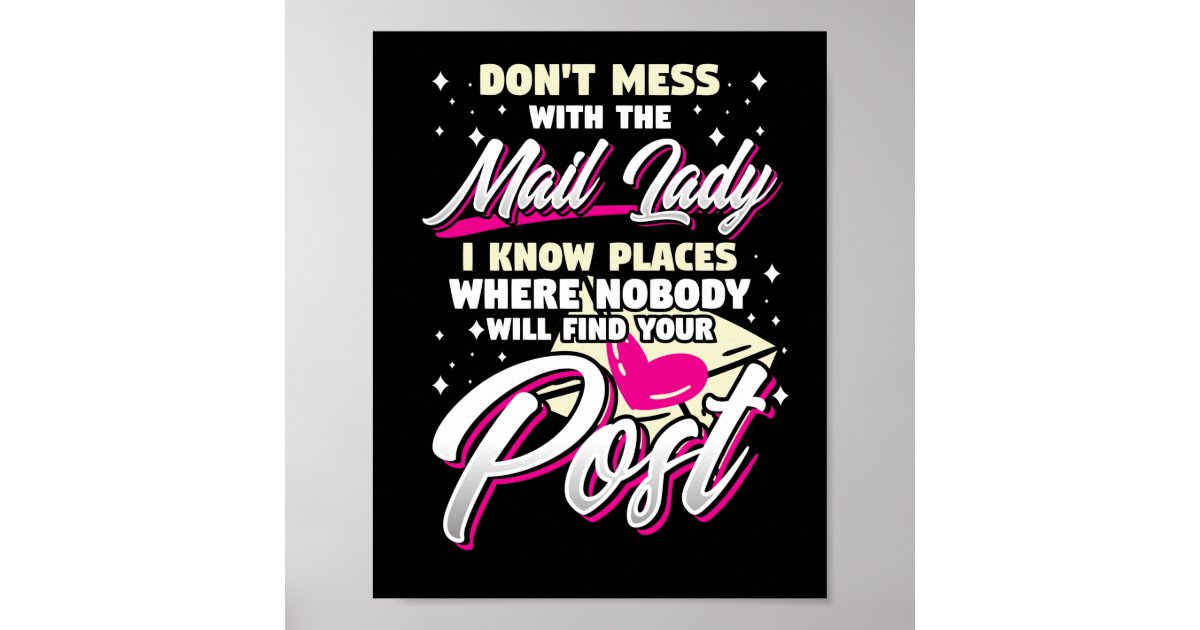 Female Postal Worker DonT Mess With The Mail Lady Poster | Zazzle