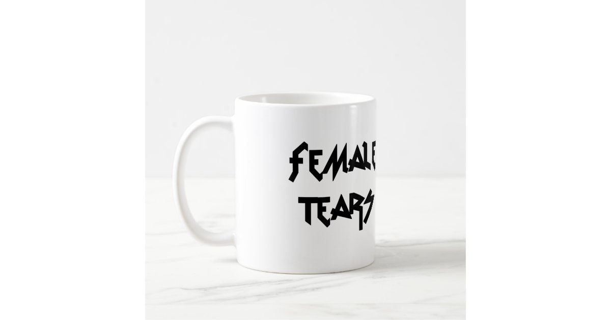 Female Tears mug | Zazzle